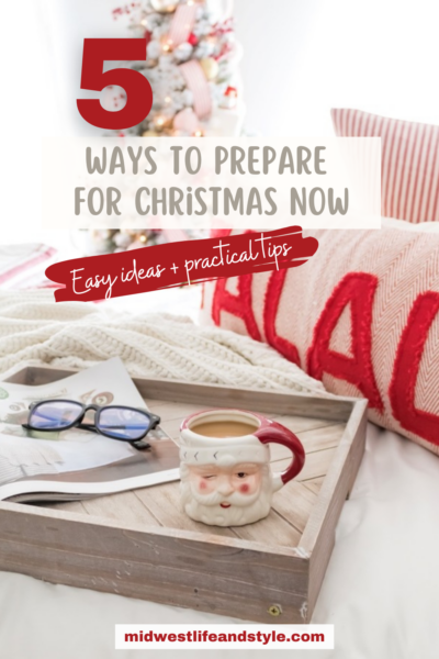 5 Simple Ways To Get Ready For Christmas Now - Midwest Life and Style Blog
